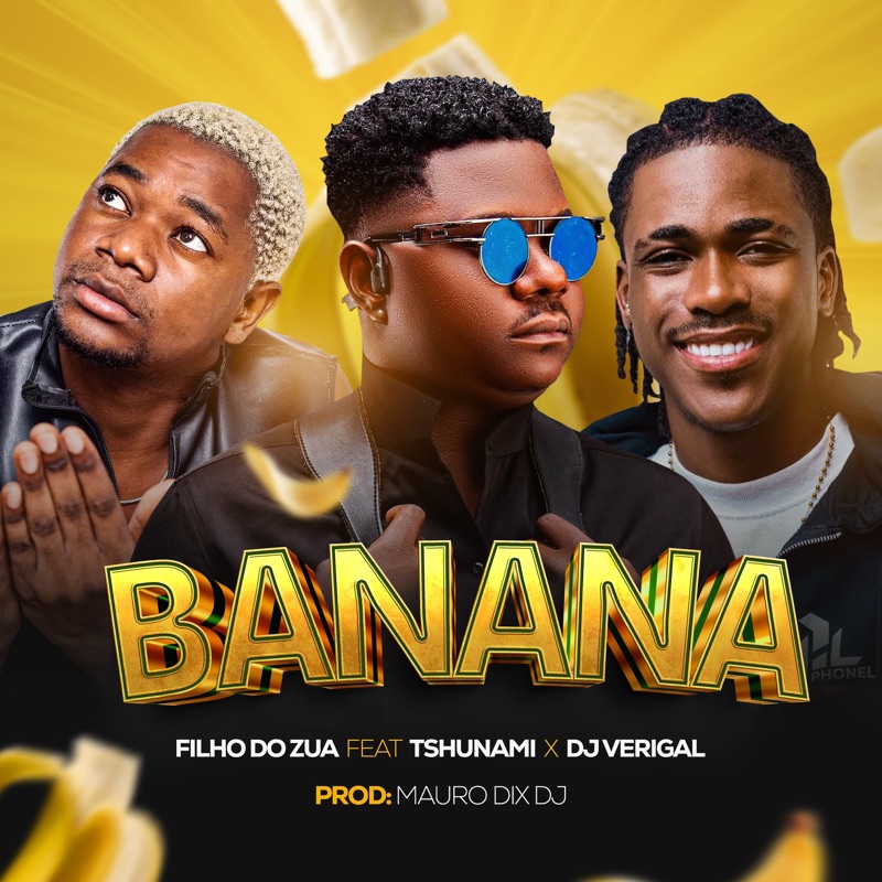Banana (feat. Tshunami & Dj Verigal) - Filho Do Zua: Song Lyrics, Music ...