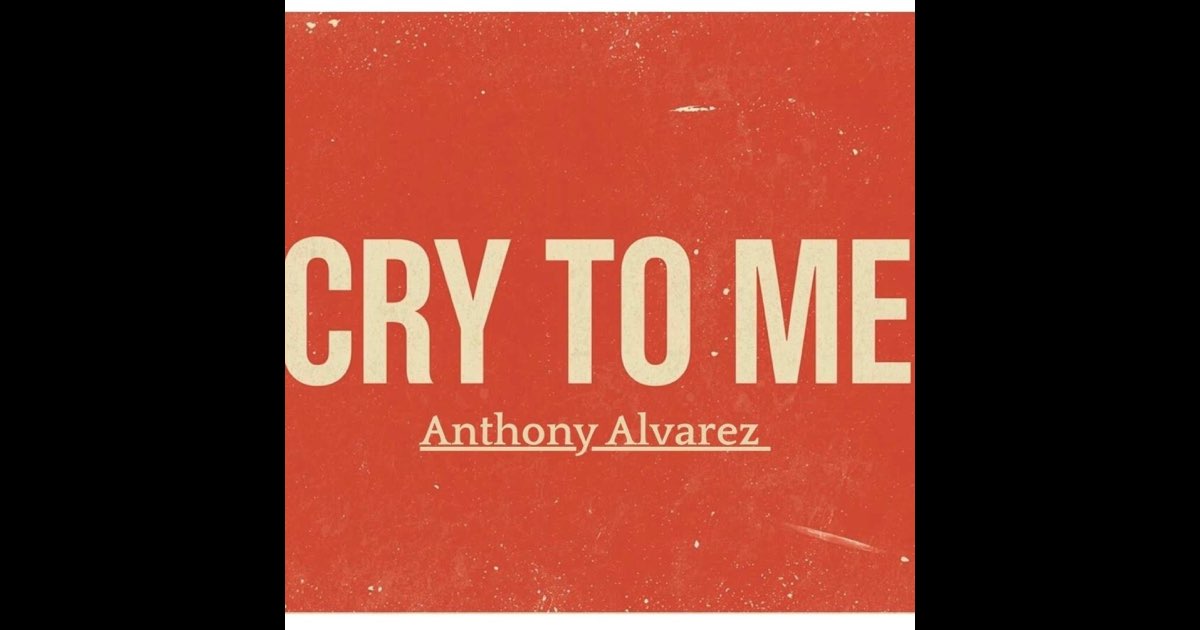 ‎Cry to Me - Single - Album by Anthony Alvarez - Apple Music