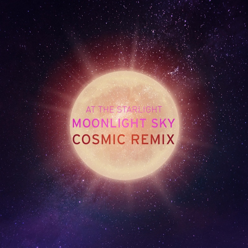 Moonlight Sky (Cosmic Remix) - At The Starlight: Song Lyrics, Music ...