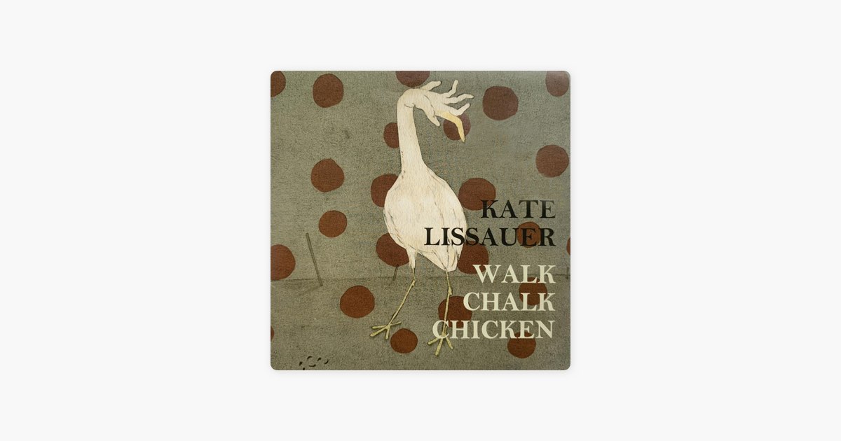 ‎Walk Chalk Chicken With a Necktie On - Song by Kate Lissauer - Apple Music