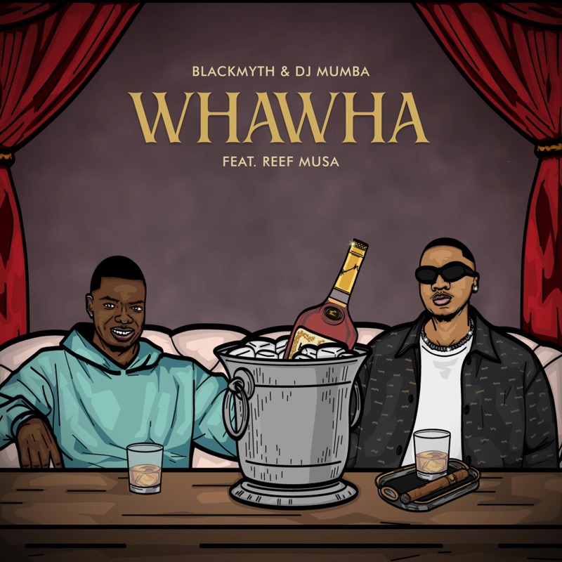 WHAWHA (feat. Dj Mumba & Reef Musa) - BlackMyth: Song Lyrics, Music ...