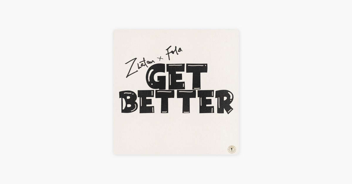 ‎Get Better – Song by Zlatan & FOLA – Apple Music
