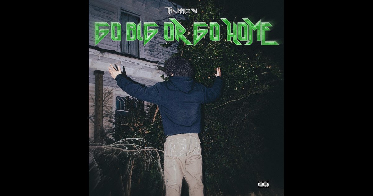 ‎GO BIG or GO HOME - Album by TMANNL2W - Apple Music