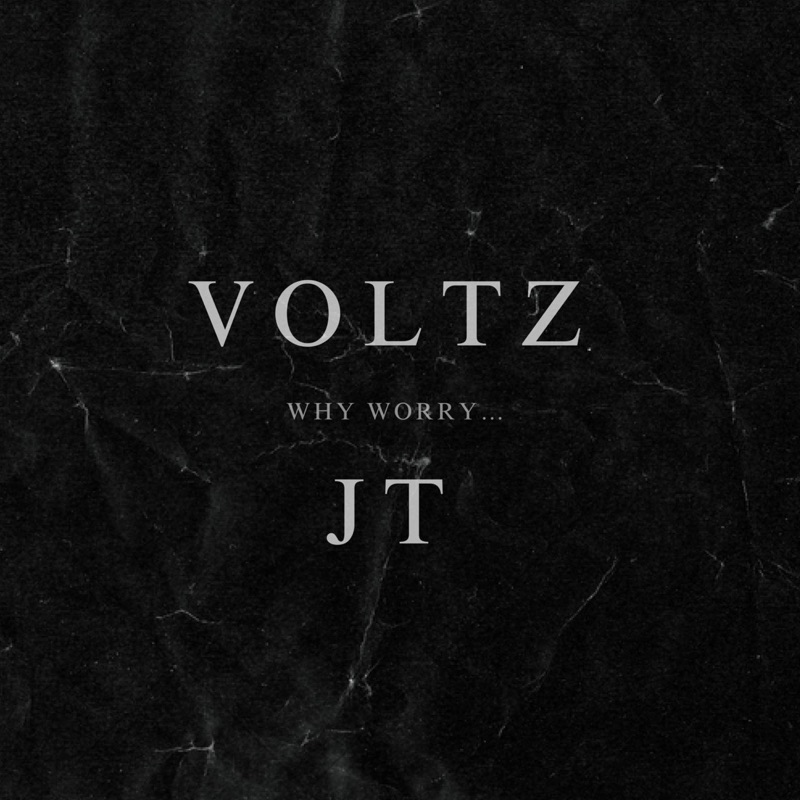 Why Worry - Voltz JT: Song Lyrics, Music Videos & Concerts