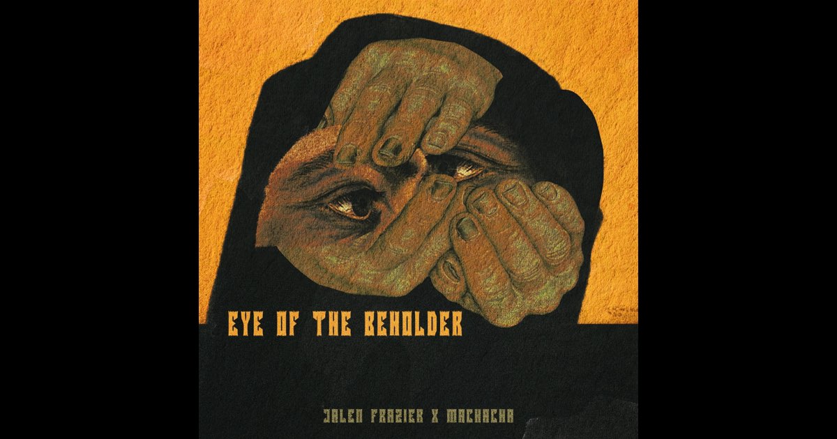 ‎EYE OF THE BEHOLDER - Album by Jalen Frazier & Machacha - Apple Music