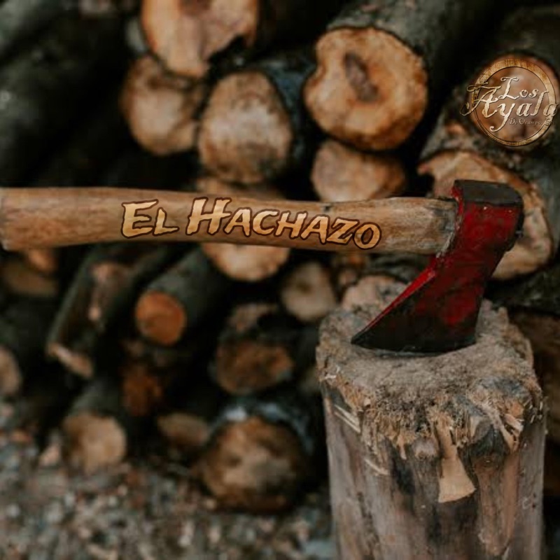 El Hachazo - Los Ayala de Ocampo Gto: Song Lyrics, Music Videos & Concerts