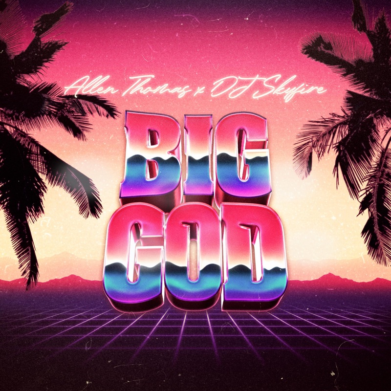 Big God (feat. DJ Skyfire) - Allen Thomas: Song Lyrics, Music Videos ...