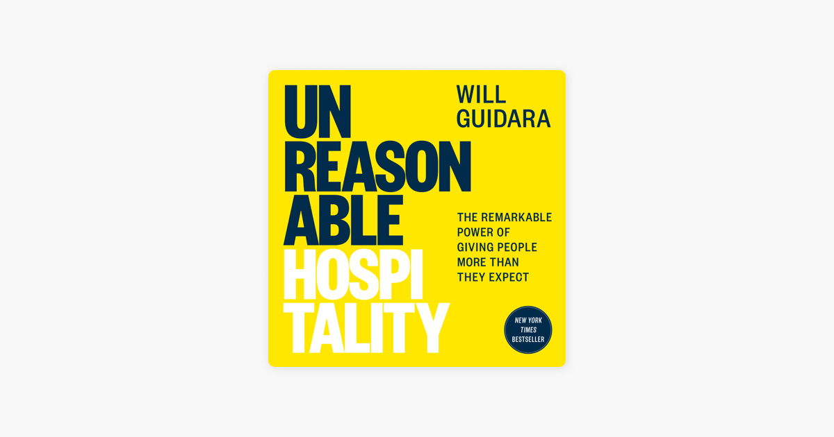 ‎Unreasonable Hospitality: The Remarkable Power of Giving People More ...