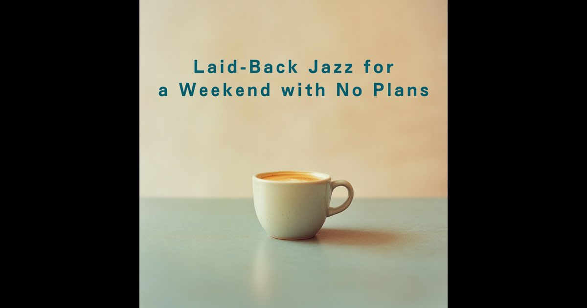 ‎Laid-Back Jazz for a Weekend with No Plans - Teres的專輯 - Apple Music