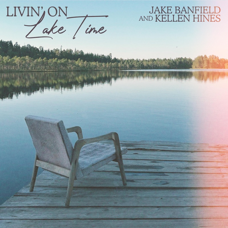 Livin' On Lake Time (feat. Kellen Hines) - Jake Banfield: Song Lyrics ...