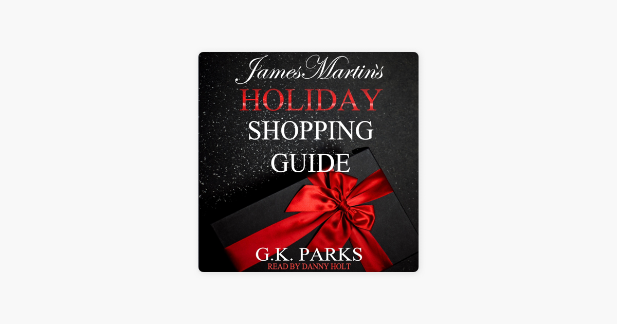 ‎James Martin's Holiday Shopping Guide: Alexis Parker (Unabridged) by G ...