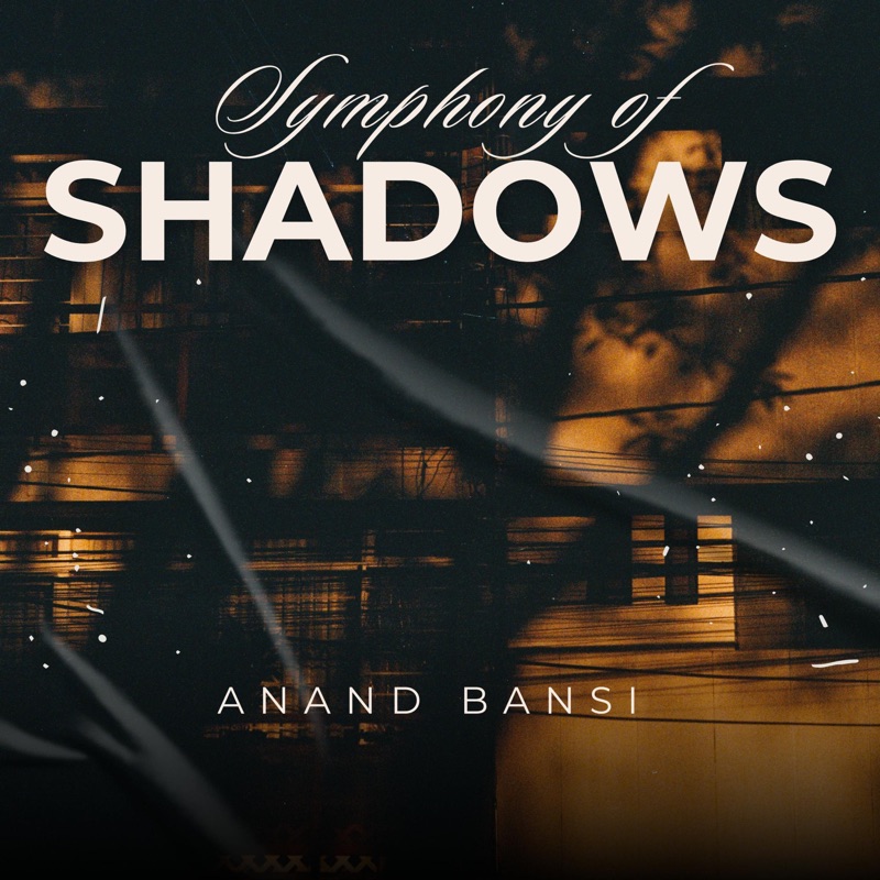 Symphony of Shadows - Anand Bansi: Song Lyrics, Music Videos & Concerts