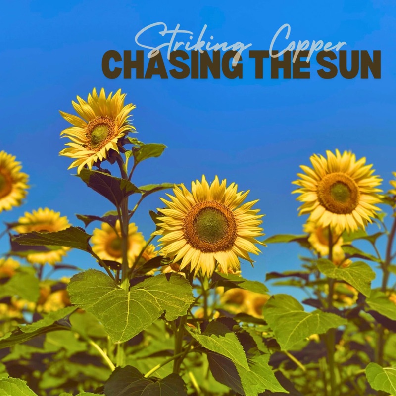 Chasing The Sun - Striking Copper: Song Lyrics, Music Videos & Concerts