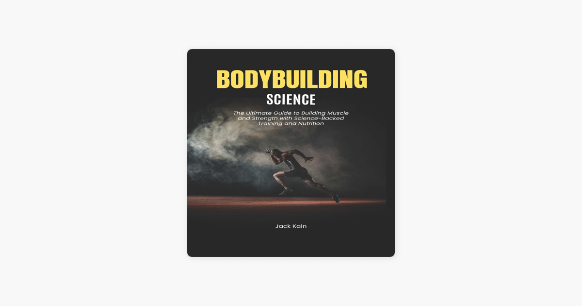 ‎BODYBUILDING SCIENCE: The Ultimate Guide to Building Muscle and ...