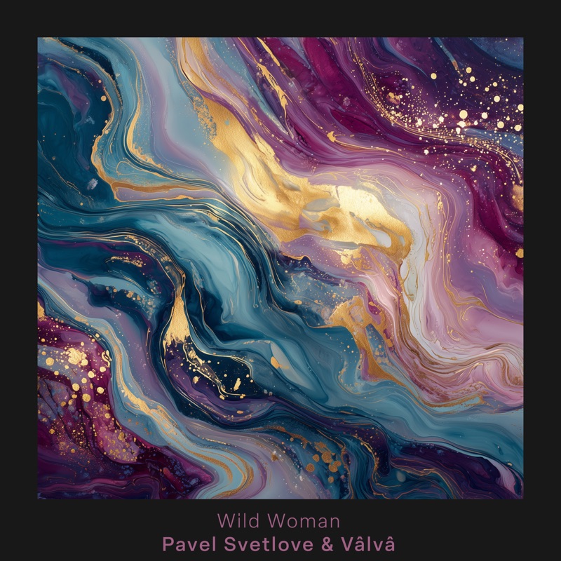Wild Woman - Pavel Svetlove & valva: Song Lyrics, Music Videos & Concerts