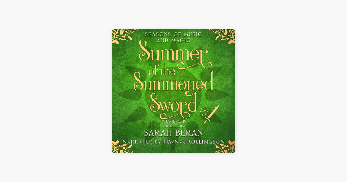 ‎Summer of the Summoned Sword: A Lohengrin Retelling (Seasons of Music ...