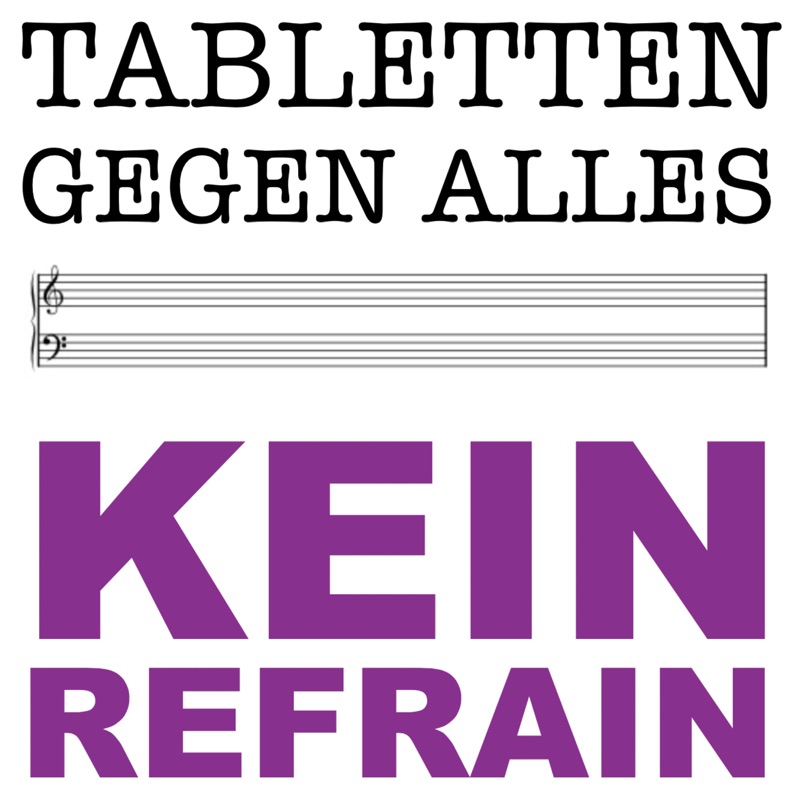 Kein Refrain - Tabletten gegen alles: Song Lyrics, Music Videos & Concerts
