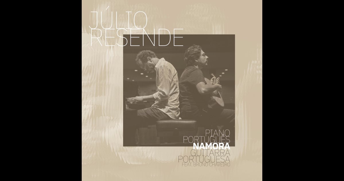 ‎Piano Português Namora Guitarra Portuguesa Feat. Bruno Chaveiro - Album par Júlio Resende ...