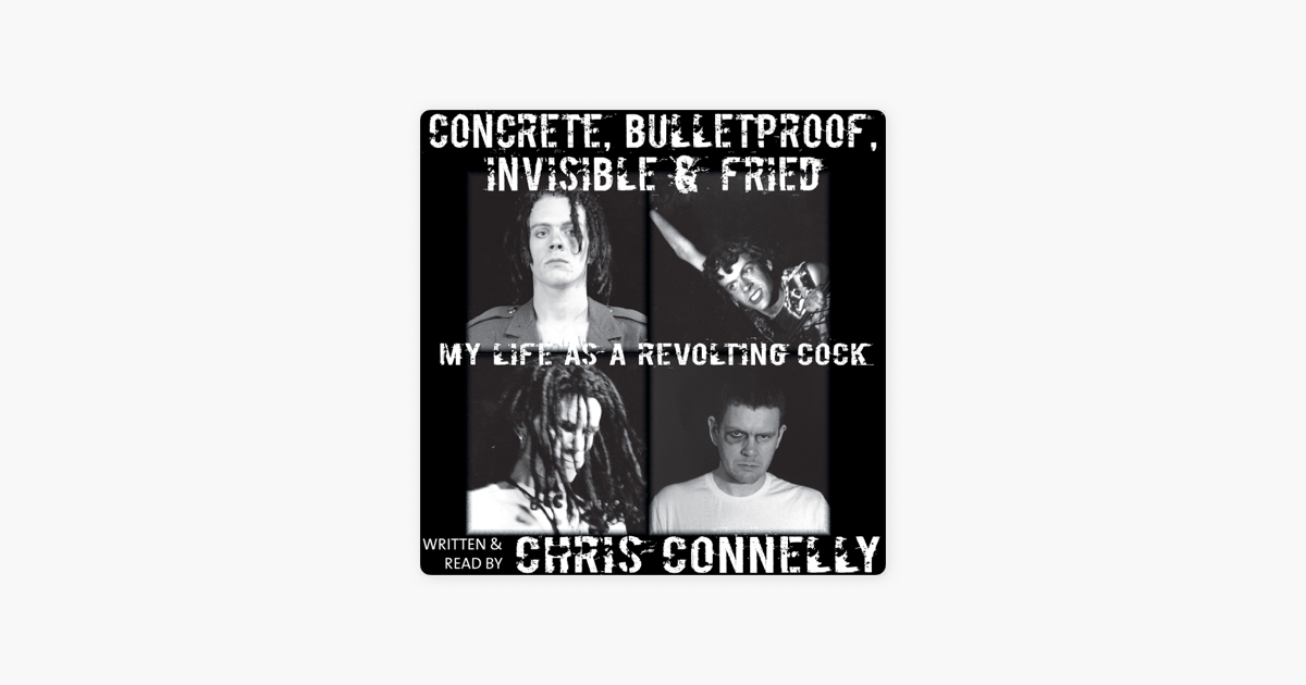 ‎Concrete, Bulletproof, Invisible and Fried: My Life as a Revolting ...