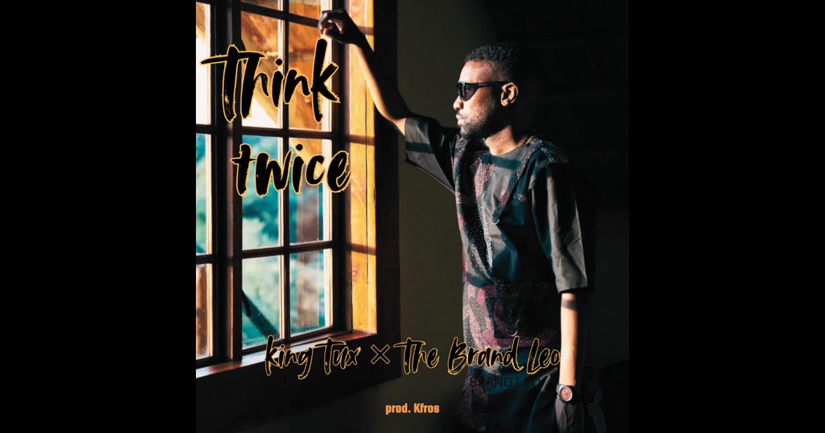 ‎Think twice (feat. The brand Leo) - Single - Album by King Tux - Apple ...