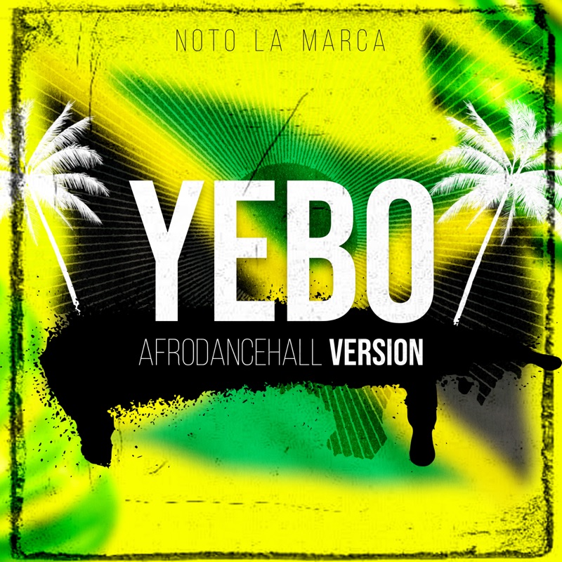 Yebo - Afrodancehall (Remix) - NOTO LA MARCA: Song Lyrics, Music Videos ...