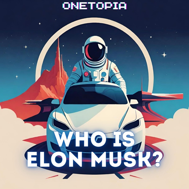 Who Is Elon Musk? - ONETOPIA: Song Lyrics, Music Videos & Concerts