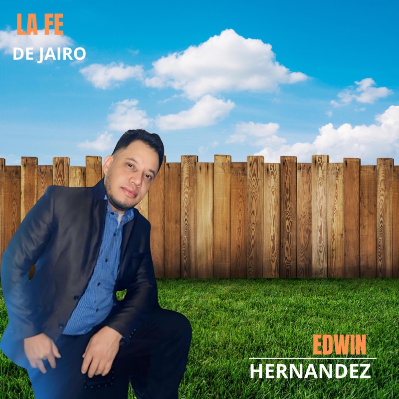 La Fe De Jairo - Edwin Hernandez: Song Lyrics, Music Videos & Concerts