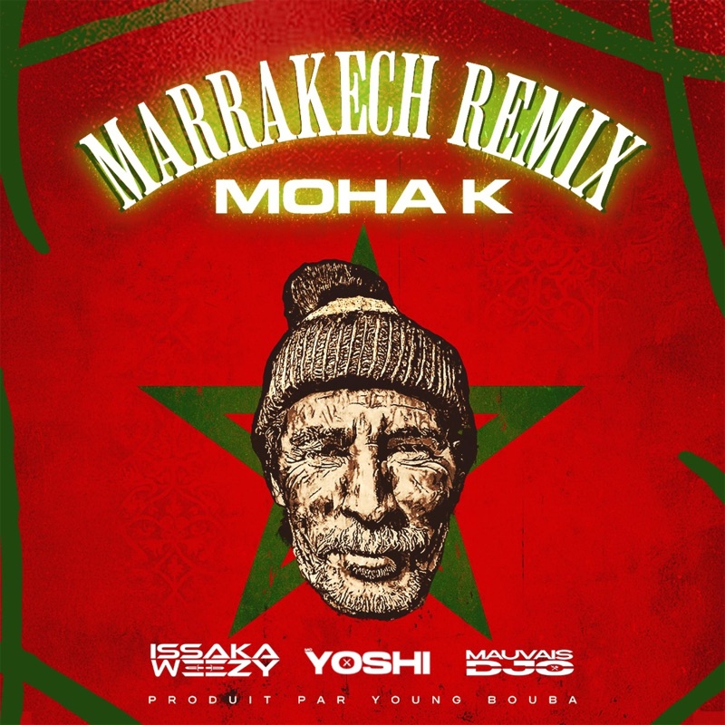 Marrakech (Remix) - Issaka Weezy, Moha K, Mauvais Djo & MC YOSHI: Song ...