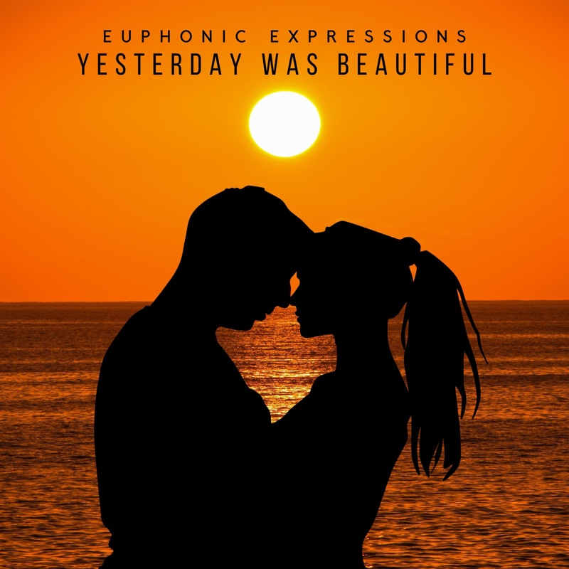 Yesterday Was Beautiful - Euphonic Expressions: Song Lyrics, Music ...
