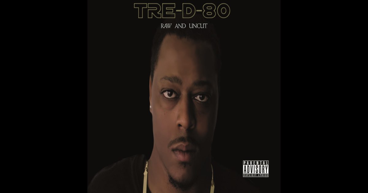 ‎TRE-D-80 RAW AND UNCUT - Album by Tre-D-80 - Apple Music