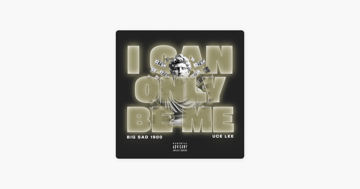 ‎I Can Only Be Me - Single - Album by Big Sad 1900 & Uce Lee - Apple Music