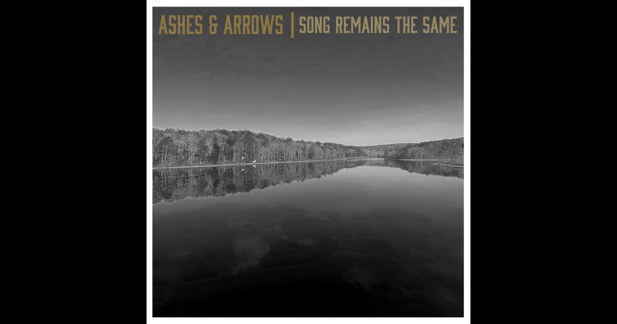 ‎Song Remains the Same - Single - Album by Ashes & Arrows - Apple Music