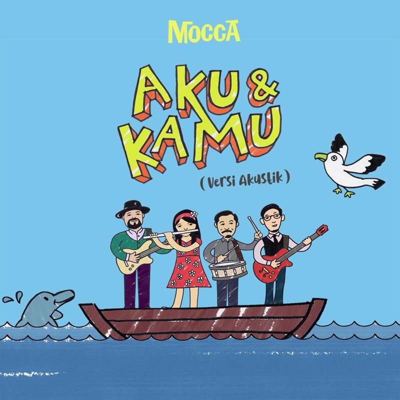 Aku Dan Kamu (Versi Akustik) - Mocca: Song Lyrics, Music Videos & Concerts