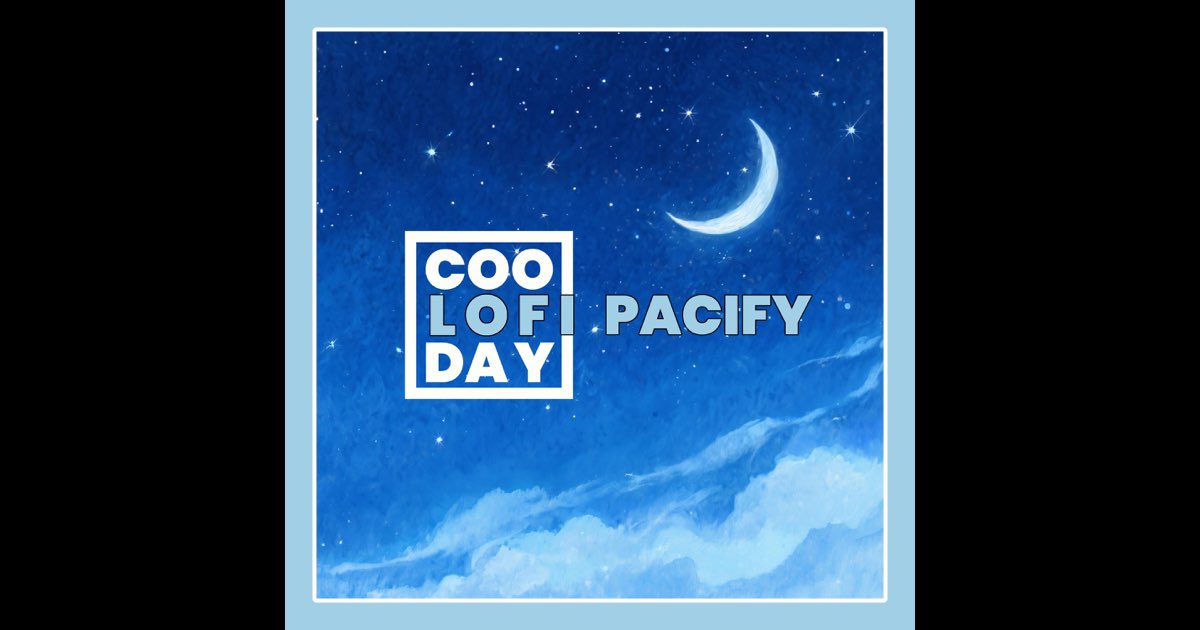 ‎Lofi Pacify - Album by cool.of.day - Apple Music