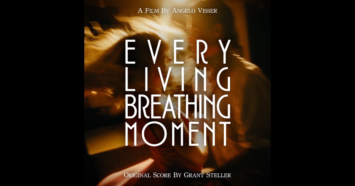 ‎Every Living Breathing Moment - Album by Grant Steller - Apple Music