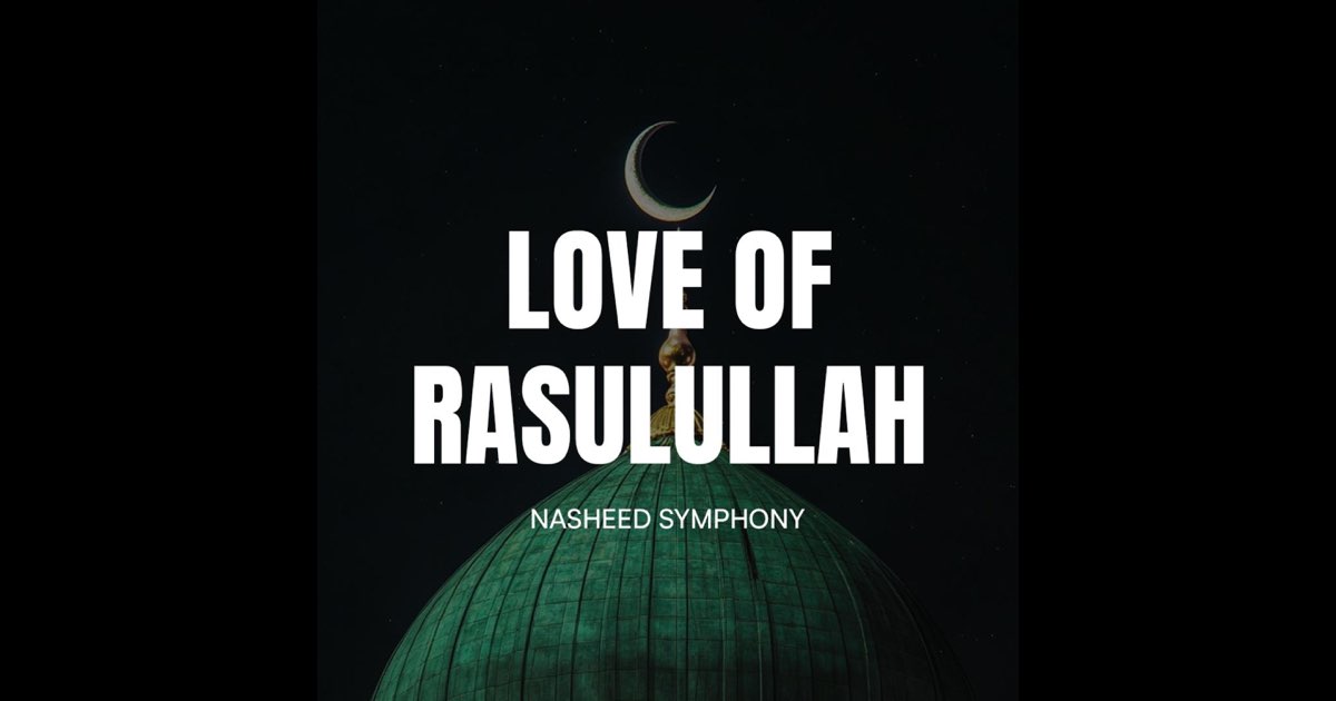 ‎Love of Rasulullah - Single - Album by Nasheed Symphony - Apple Music