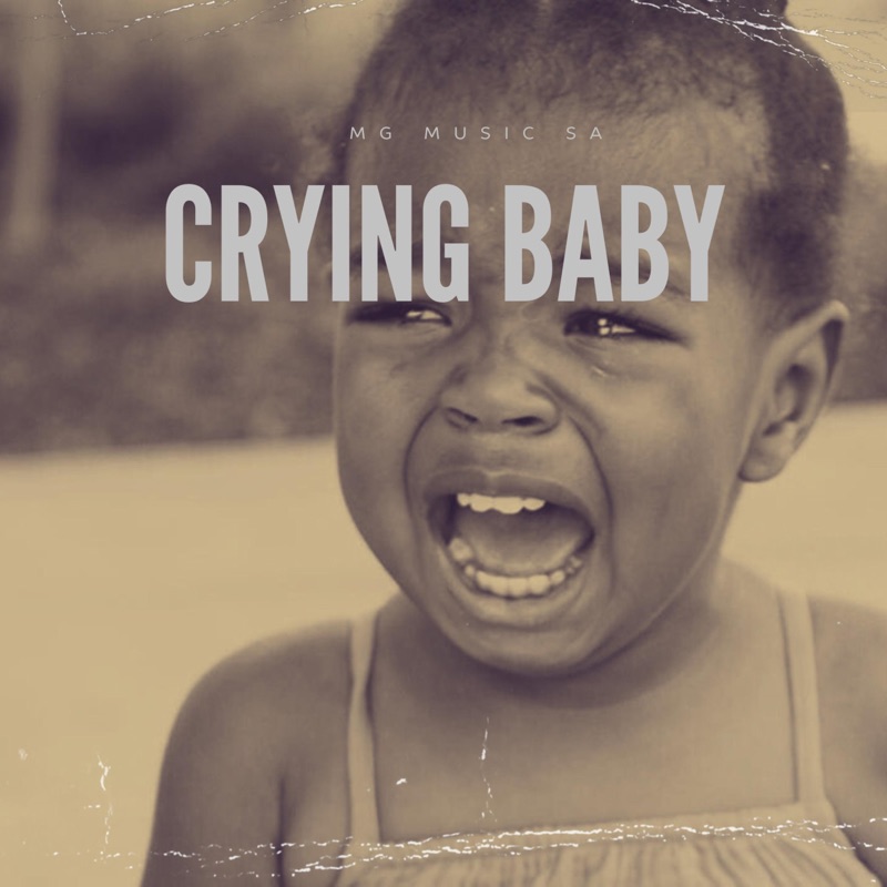 Crying baby - MG Music SA: Song Lyrics, Music Videos & Concerts