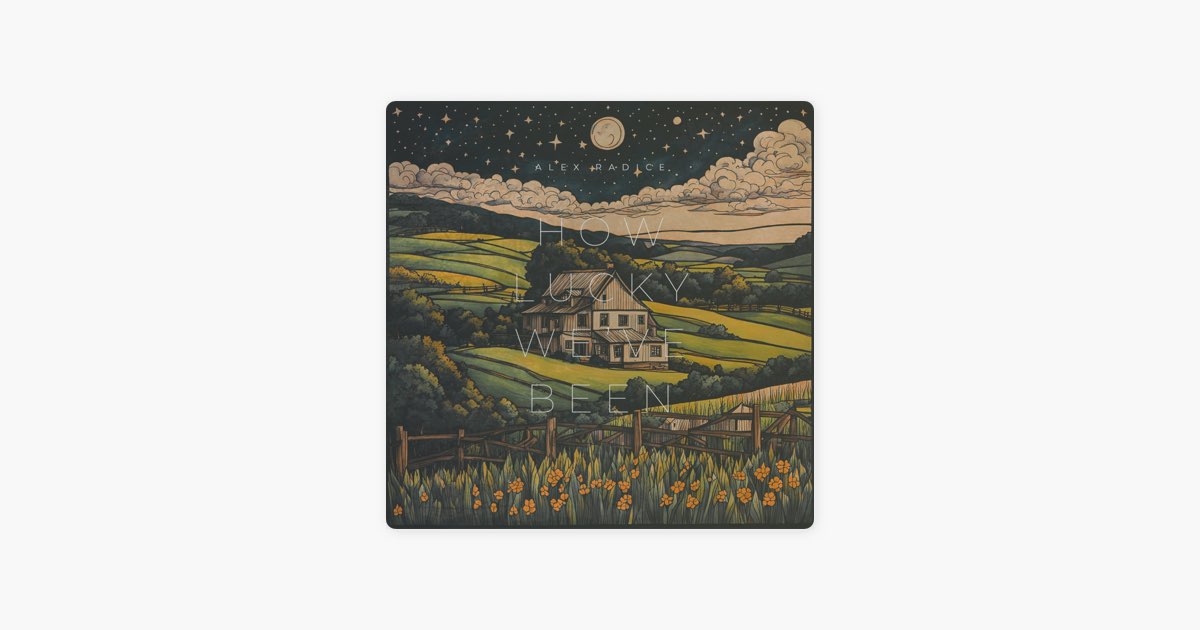 ‎How Lucky We've Been - Lagu oleh Alex Radice - Apple Music
