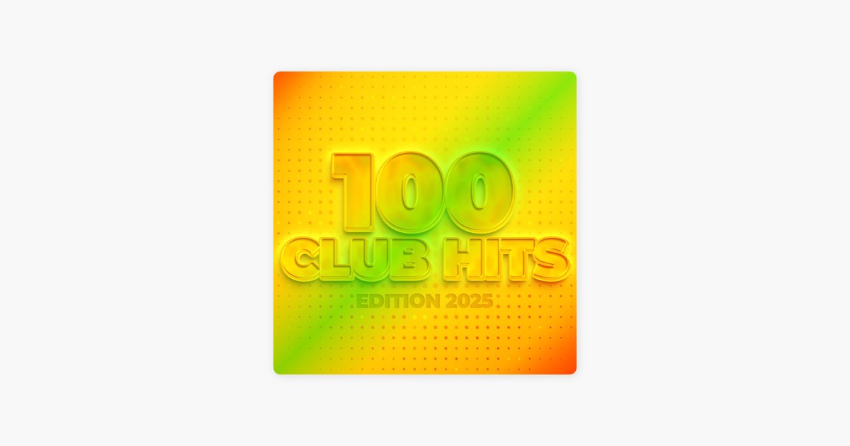 ‎100 Club Hits - Edition 2025 - Album by Various Artists - Apple Music