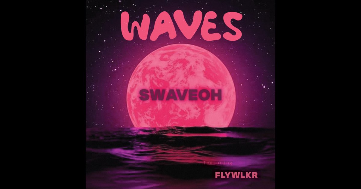 ‎Waves ft. Flywlkr - Single - swaveohのアルバム - Apple Music
