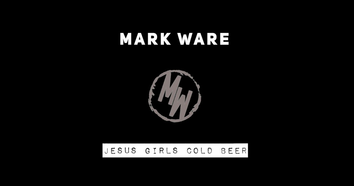 ‎Jesus Girls Cold Beer - Single - Album by Mark Ware - Apple Music