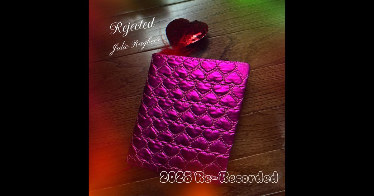 ‎Rejected (2025 Re-Recorded) - Single - Album by Julie Ragbeer - Apple ...