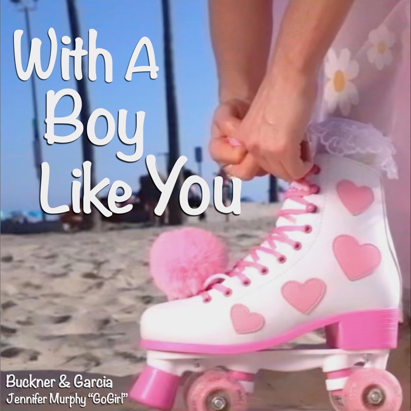 With A Boy Like You (feat. Buckner & Garcia) - Jennifer Murphy Go Girl ...