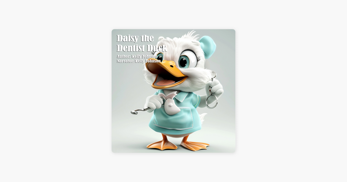 ‎Daisy the Dentist Duck by Kelly Johnson on Apple Books