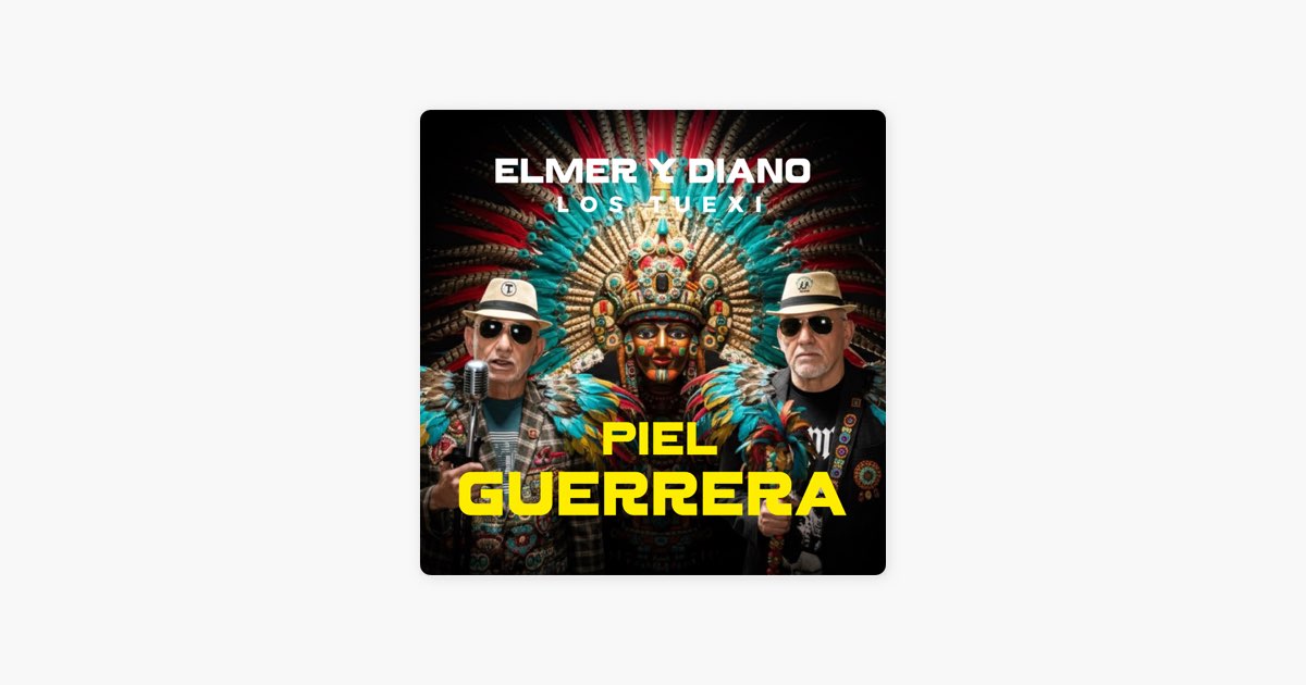 ‎Piel Guerrera - Song by Elmer y Diano & Los Tuexi - Apple Music