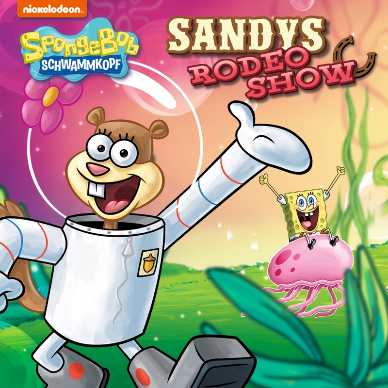 Sandys Rodeo Show - SpongeBob Schwammkopf & Sandy Cheeks: Song Lyrics ...