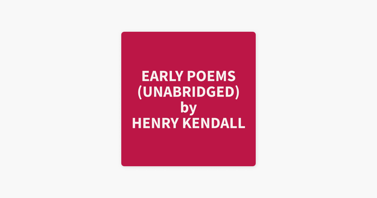‎Early Poems (Unabridged) by Henry Kendall on Apple Books