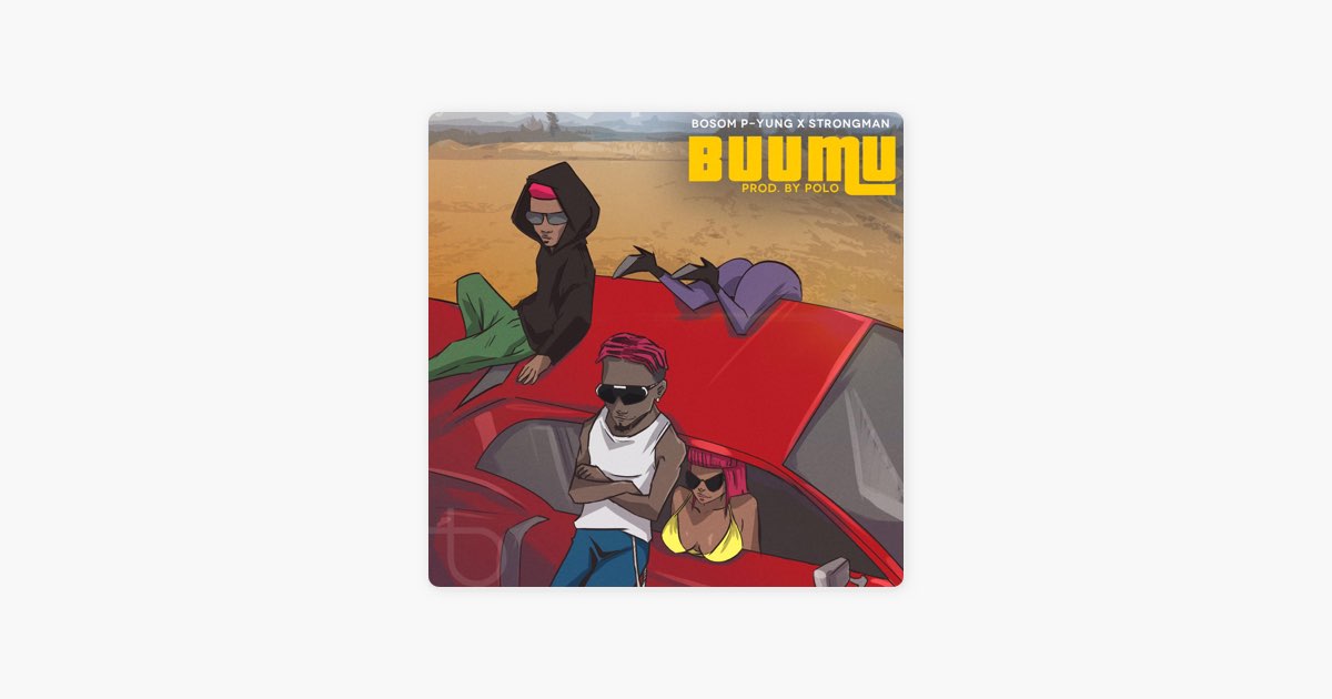 ‎Buumu (feat. Strongman) - Bosom P-Yung Şarkısı - Apple Music