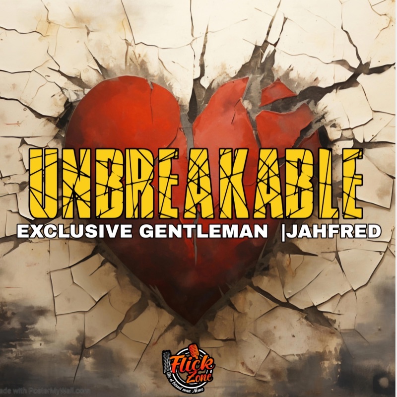 Unbreakable-Exclusive Gentleman & Jahfred (Flick Zone 2024) - Flick ...