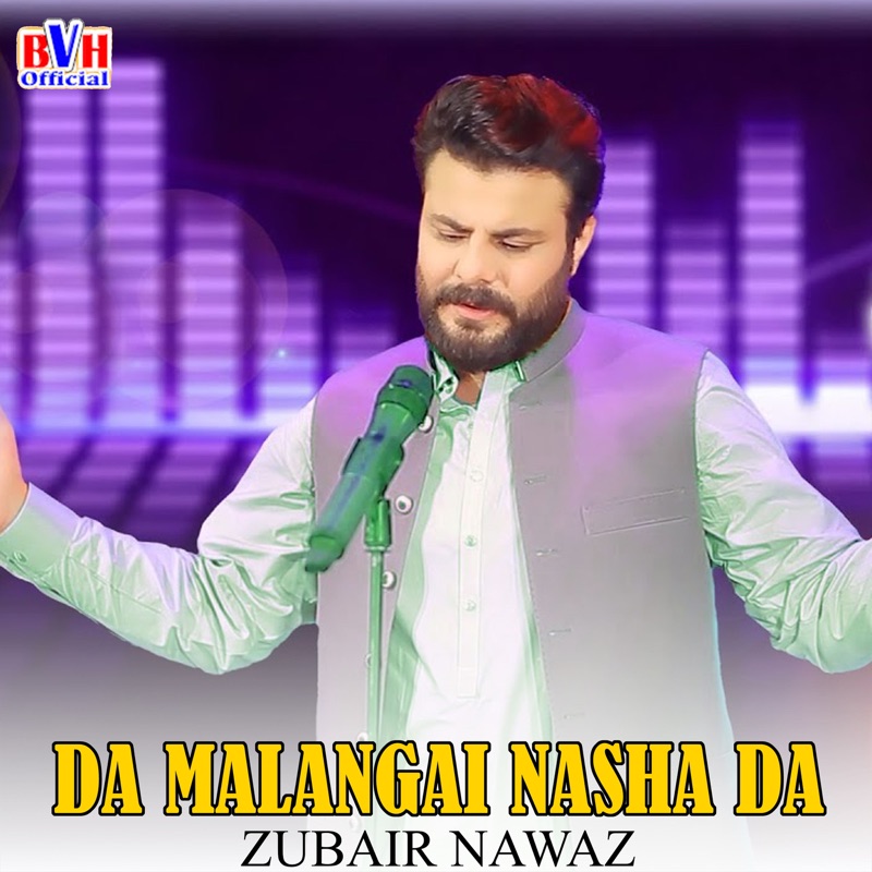 Da Malangai Nasha Da - Zubair Nawaz: Song Lyrics, Music Videos & Concerts